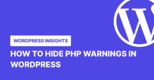 How to Hide PHP Warnings in WordPress: A Complete Guide
