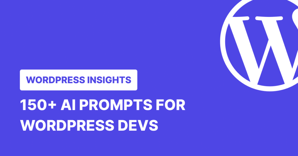 150+ AI Prompts for WordPress Devs [Get the Free PDF]